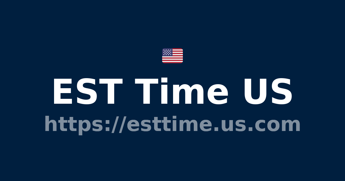 ESTTime.US.com - Current Eastern Standard Time | Live EST Clock & EDT ...